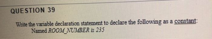 Solved QUESTION 39 Write the variable declaration statement | Chegg.com
