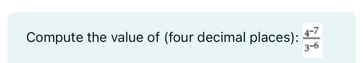 Solved Compute the value of (four decimal places): 4-73-6 | Chegg.com