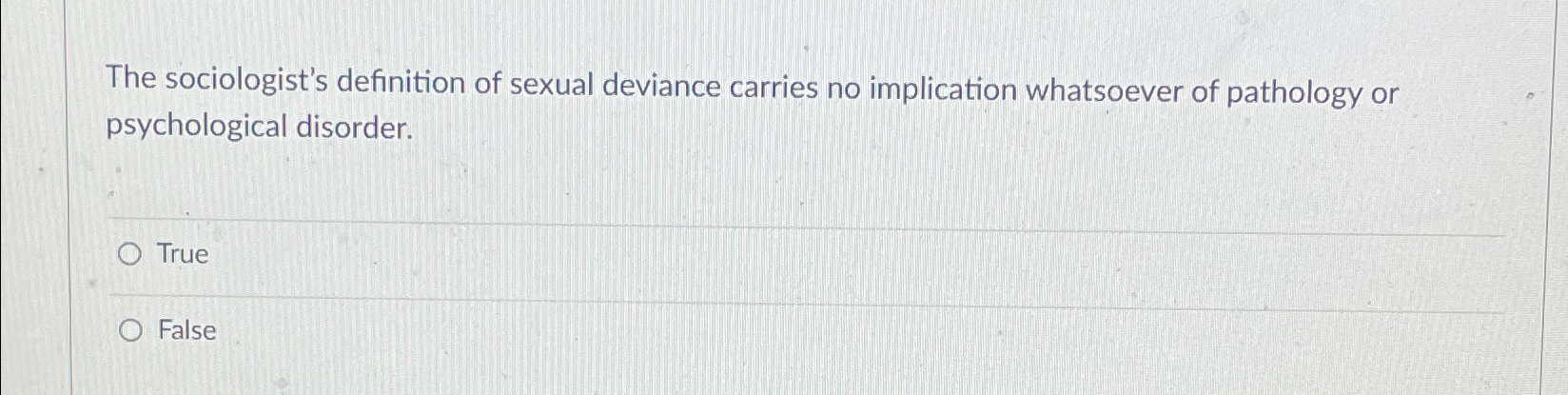 Solved The sociologist's definition of sexual deviance | Chegg.com