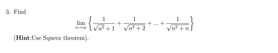 Solved 3. Find limn→∞{n2+11+n2+21+…+n2+n1} (Hint:Use Squeez | Chegg.com