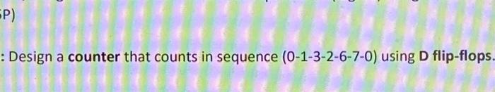 Solved Design a counter that counts in sequence | Chegg.com