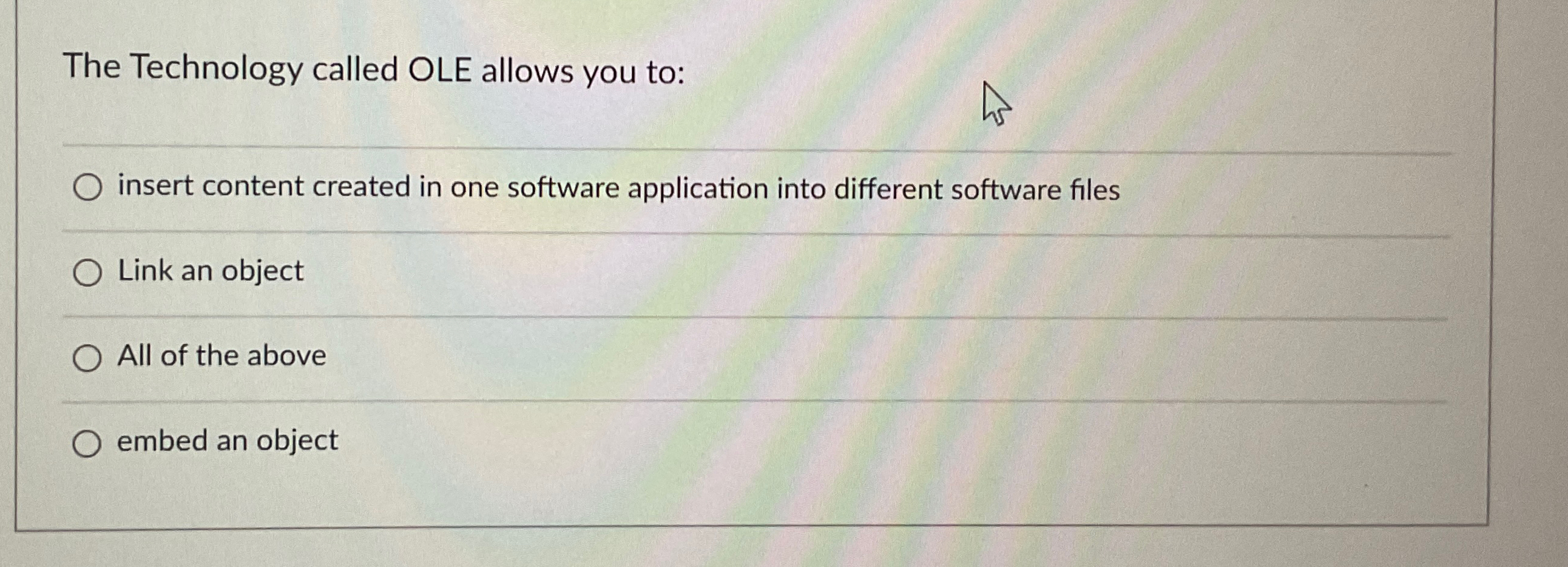 Solved The Technology called OLE allows you to:insert | Chegg.com