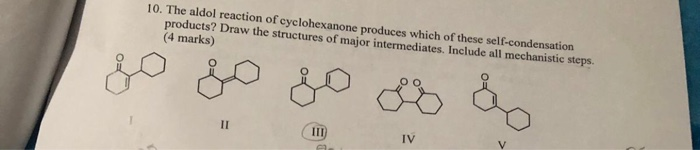 Solved 10. The aldol reaction of cyclohexanone produces | Chegg.com