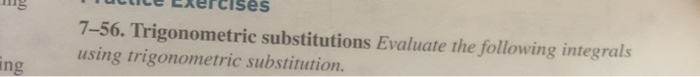 Solved OD 7–56. Trigonometric substitutions Evaluate the | Chegg.com
