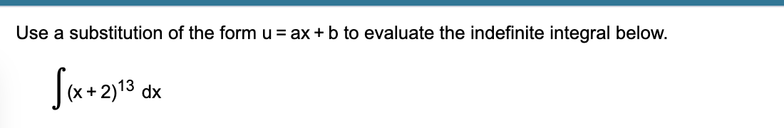 Solved Use a substitution of ﻿the form u=ax+b to ﻿evaluate | Chegg.com