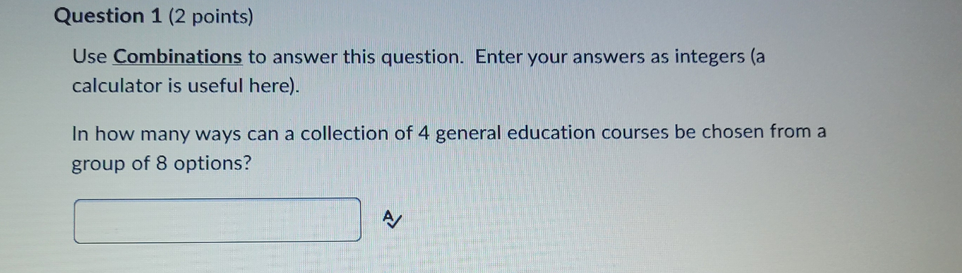 Solved Question 1 (2 ﻿points)Use Combinations to answer this | Chegg.com