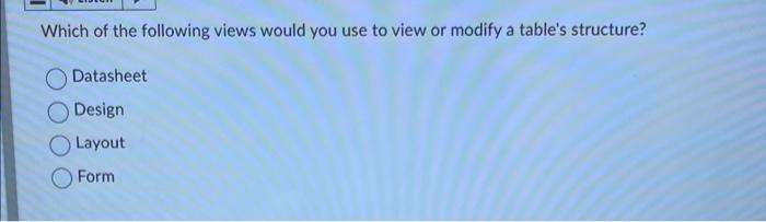 Solved Which of the following views would you use to view or | Chegg.com