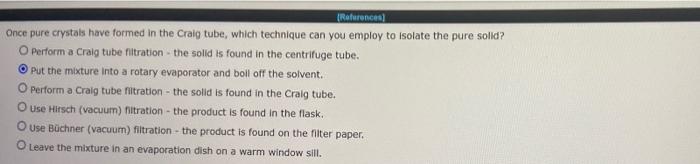Solved (References Once pure crystals have formed in the | Chegg.com