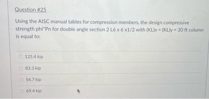 Solved Question #25 Using the AISC manual tables for | Chegg.com