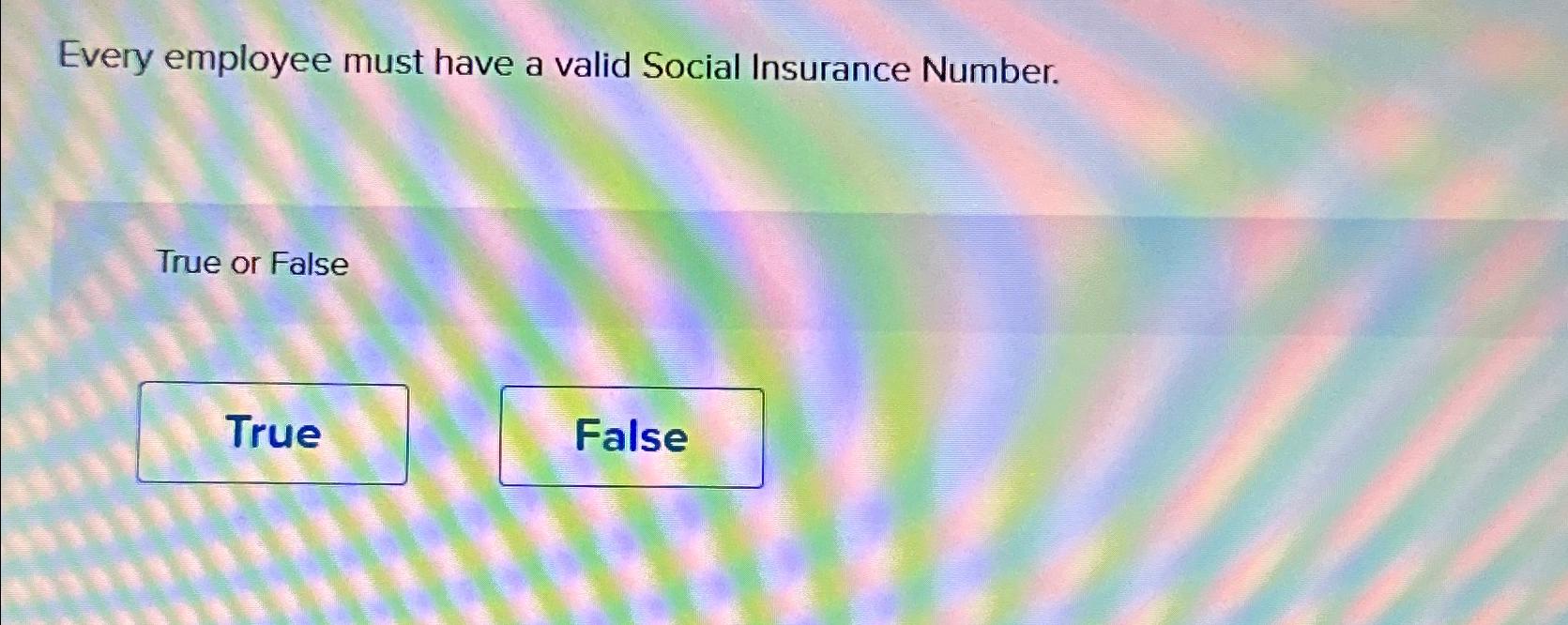 Solved Every employee must have a valid Social Insurance | Chegg.com