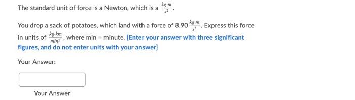 Solved kem The standard unit of force is a Newton, which is | Chegg.com