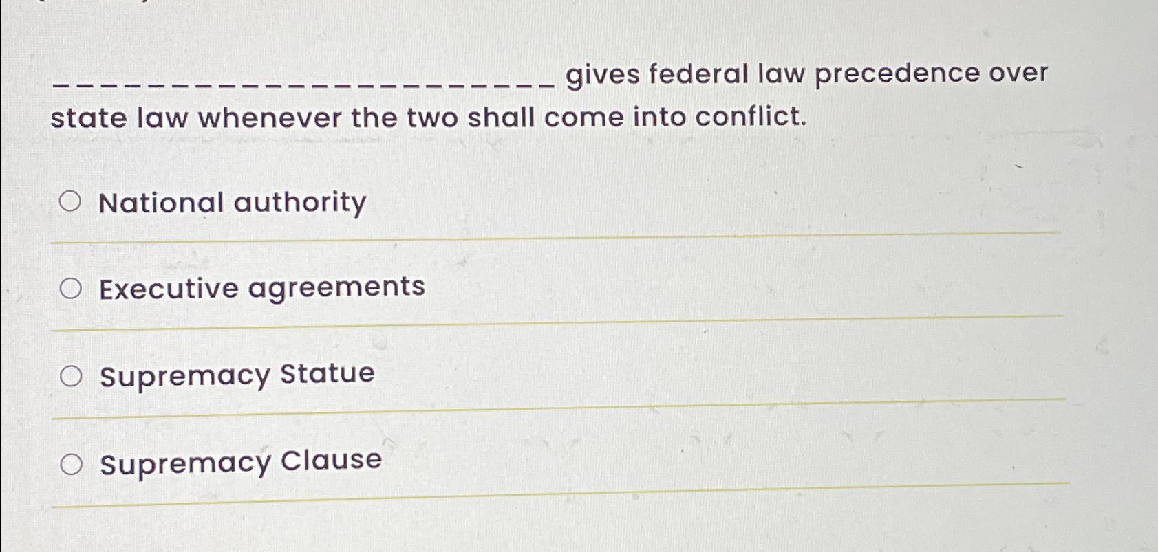 Solved gives federal law precedence over state law whenever | Chegg.com