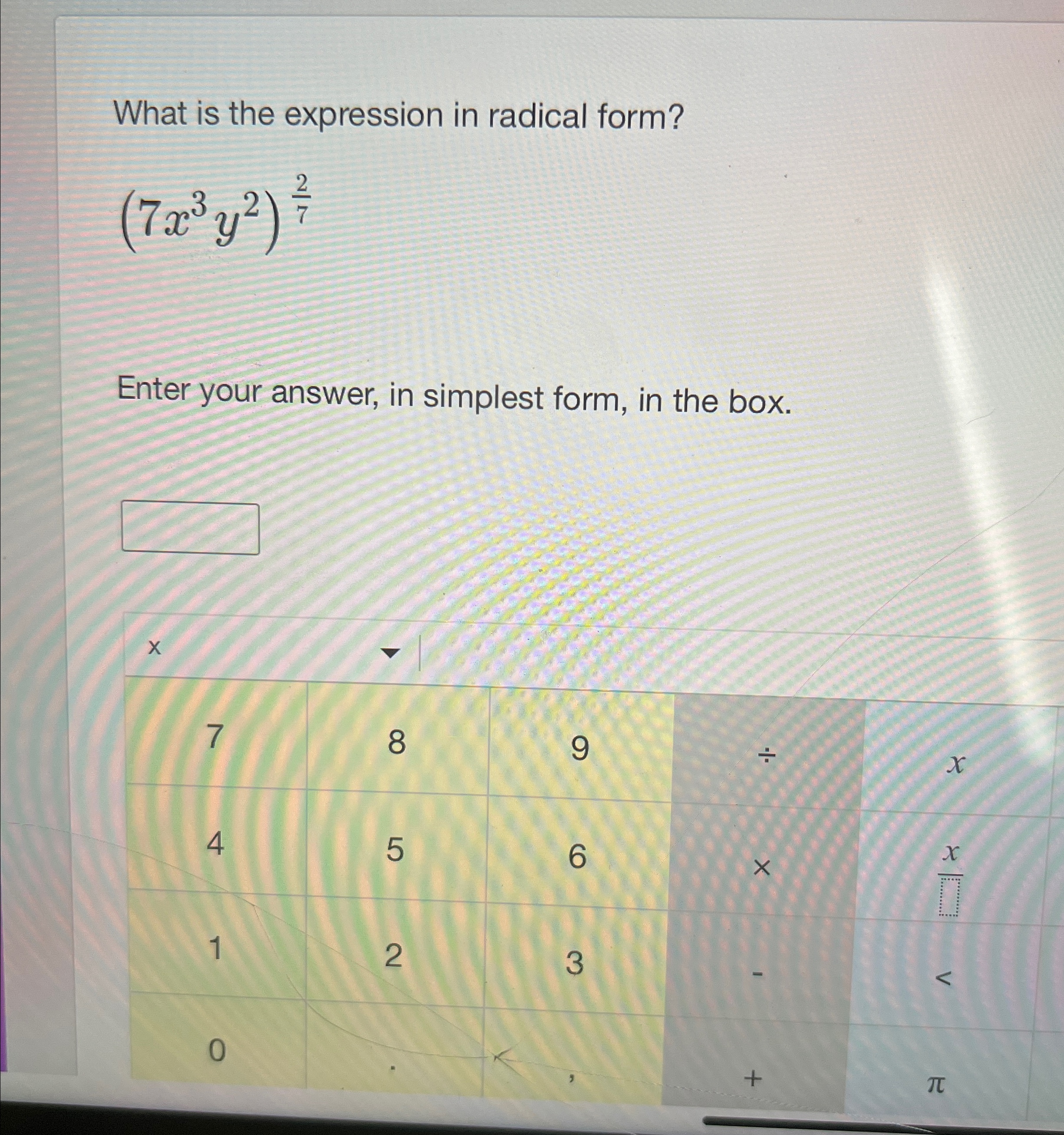 Solved What is the expression in radical form?(7x3y2)27Enter | Chegg.com