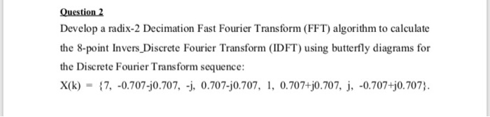 Solved Question 2 Develop A Radix 2 Decimation Fast Fourier