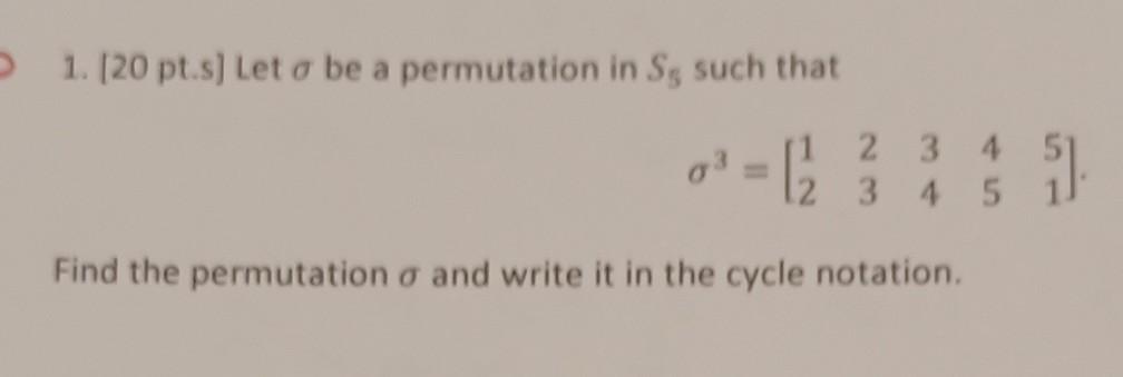 Solved 1. [20 pt.s] Let σ be a permutation in S5 such that | Chegg.com