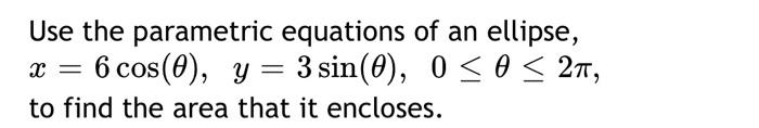 Solved Use the parametric equations of an ellipse, | Chegg.com