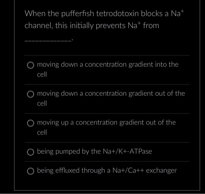 Solved When the pufferfish tetrodotoxin blocks a Na+ | Chegg.com