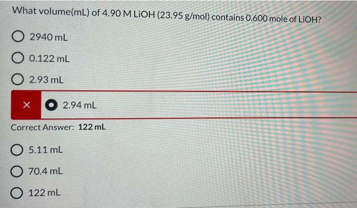 Solved What volume(mL) of 4.90 M LiOH (23.95 g/mol) contains | Chegg.com