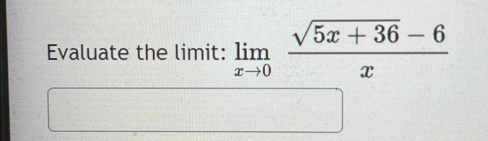 Solved Evaluate the limit: limx→05x+362-6x | Chegg.com