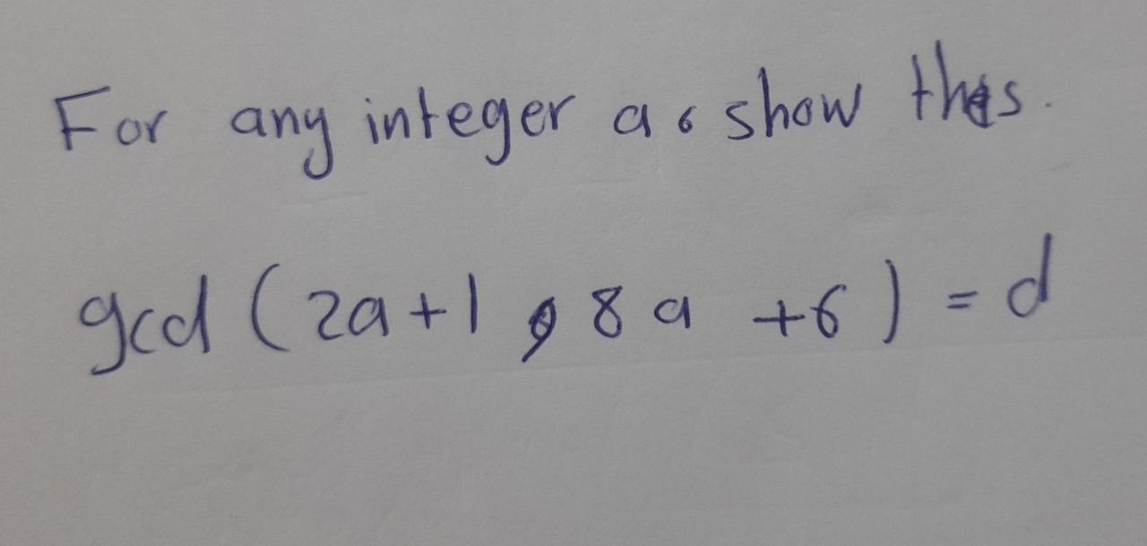 Solved For any integer a 6 show this gcd (2a +1 88 a +6)=d | Chegg.com