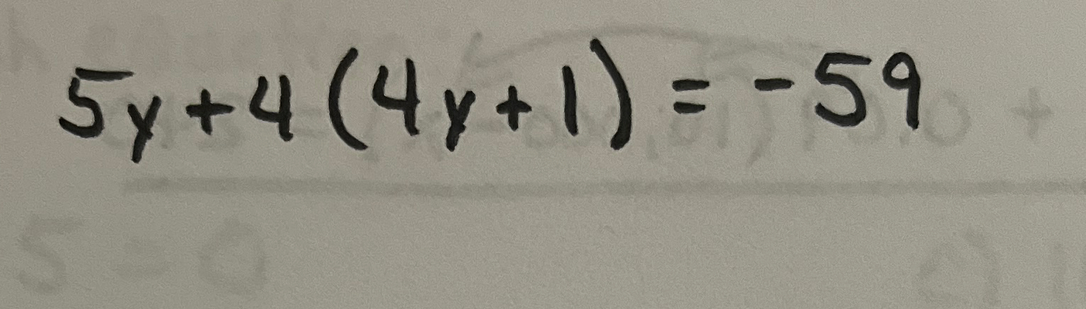 Solved 5y+4(4y+1)=-59 | Chegg.com