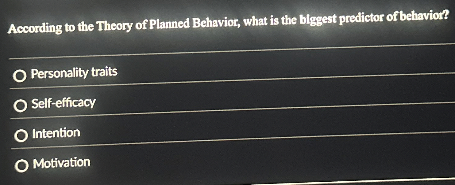Solved According to the Theory of Planned Behavior, what is | Chegg.com