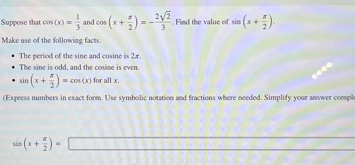Solved Suppose that cos(x)=31 and cos(x+2π)=−322. Find the | Chegg.com