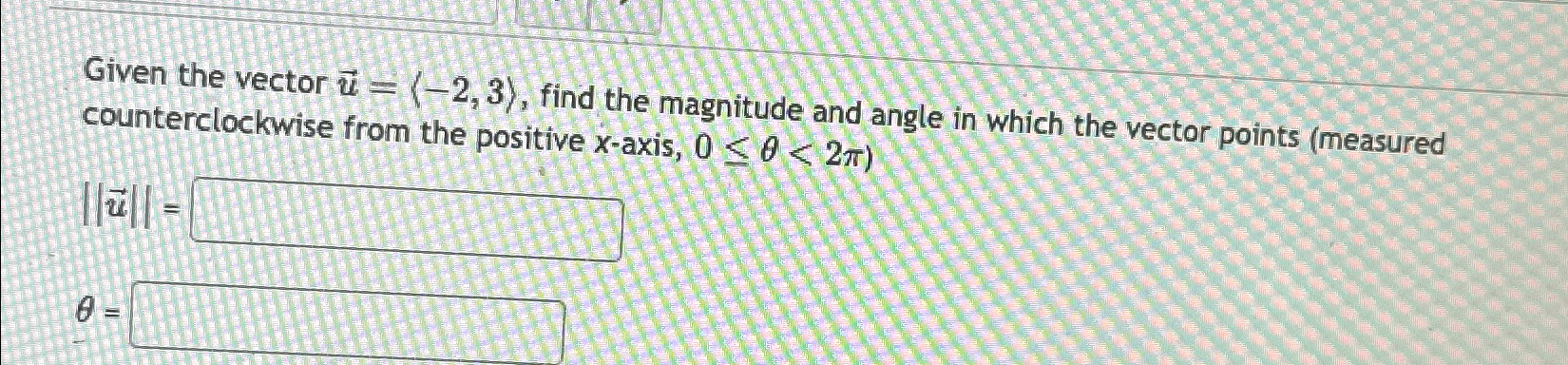 Solved Given the vector vec(u)=(:-2,3:), ﻿find the magnitude | Chegg.com
