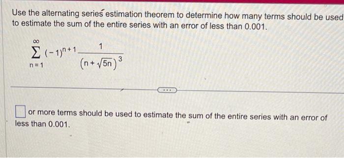 Solved Use the alternating series estimation theorem to | Chegg.com