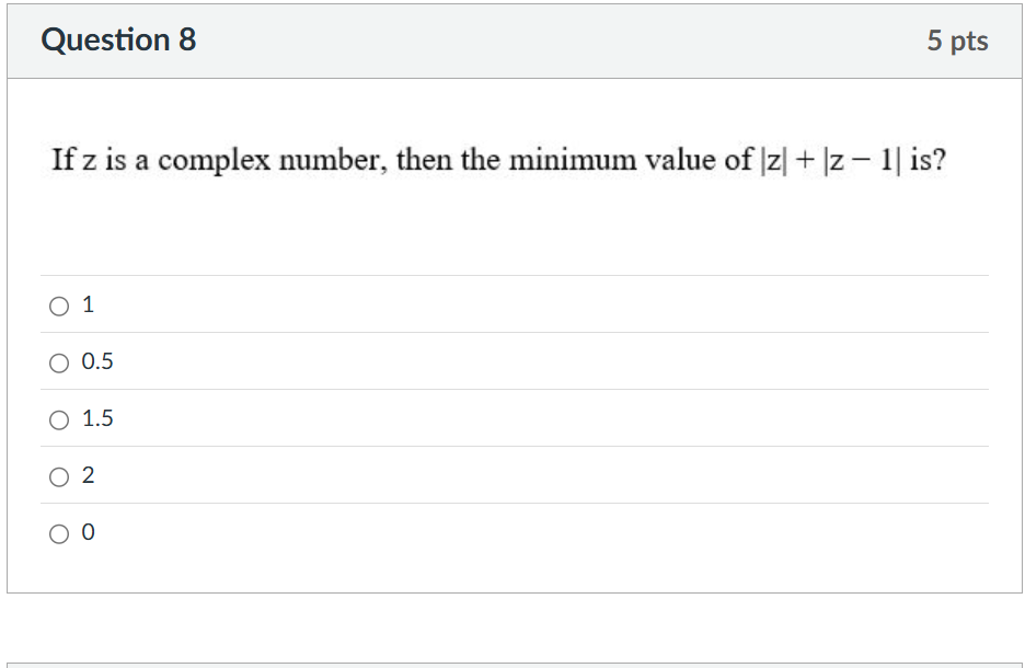 Solved Question 8If z is ﻿a complex number, then the minimum | Chegg.com