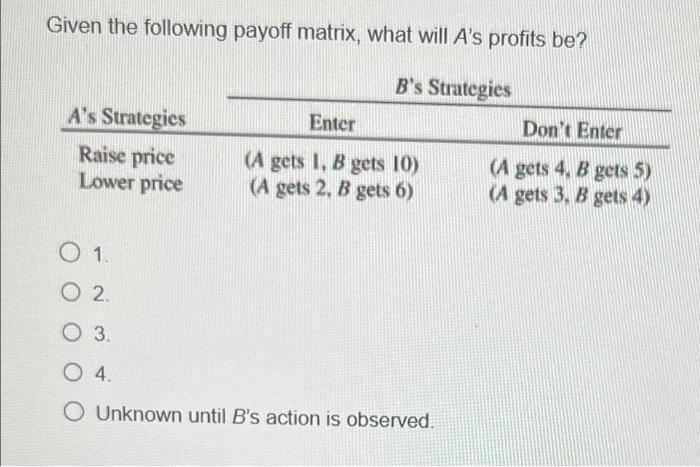 Solved Given the following payoff matrix, what will A's | Chegg.com
