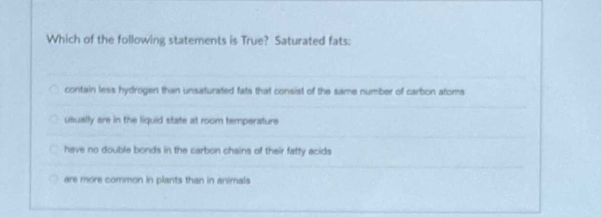 Solved Which of the following statements is True? Saturated | Chegg.com