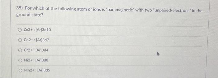 Solved For which of the following atom or ions is | Chegg.com