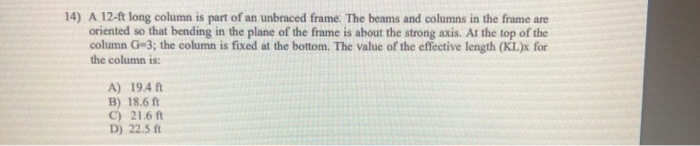 Solved 14) A 12-ft long column is part of an unbraced frame. | Chegg.com