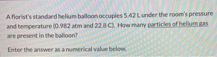 Solved A florist's standard helium balloon occupies 5.42 L | Chegg.com