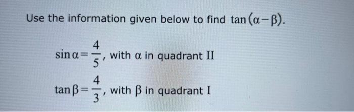Solved Use the information given below to find tan(α−β). | Chegg.com