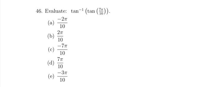Solved (b) 46. Evaluate: tan-1 (tan ()). -27 (a) 10 27 10 | Chegg.com