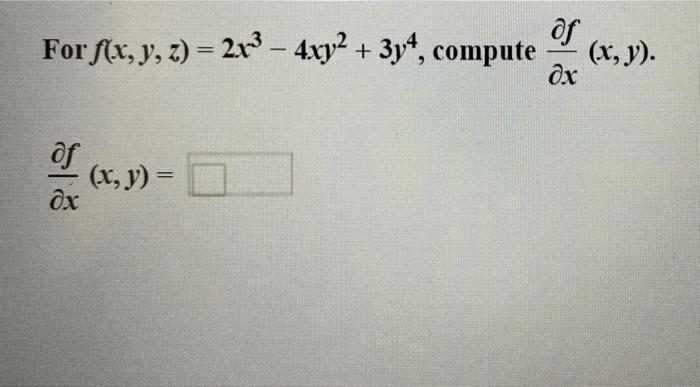 Solved Df For F X Y Z 2x3 4xy2 3y4 Compute X Y