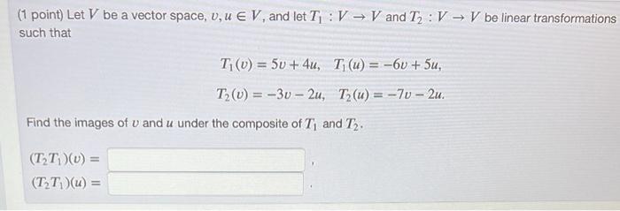 Solved (1 point) Let V be a vector space, v,u∈V, and let | Chegg.com