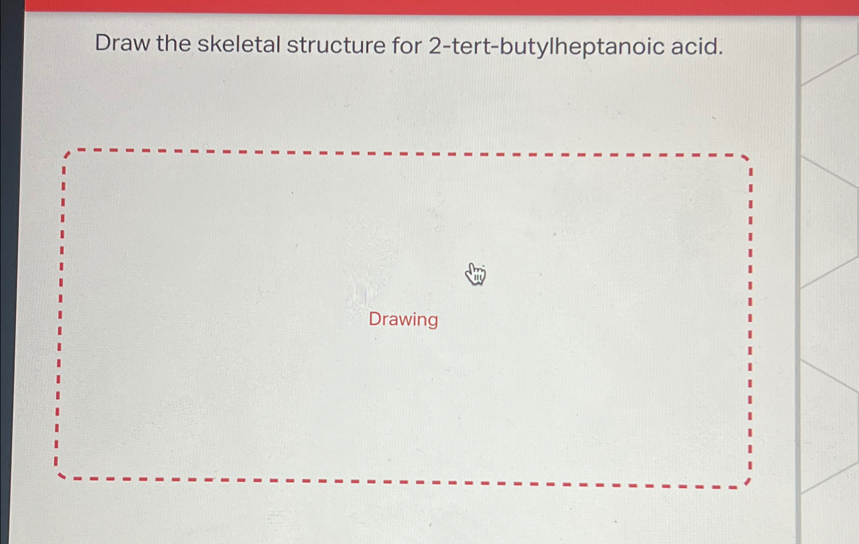 Solved Draw the skeletal structure for 2-tert-butylheptanoic | Chegg.com