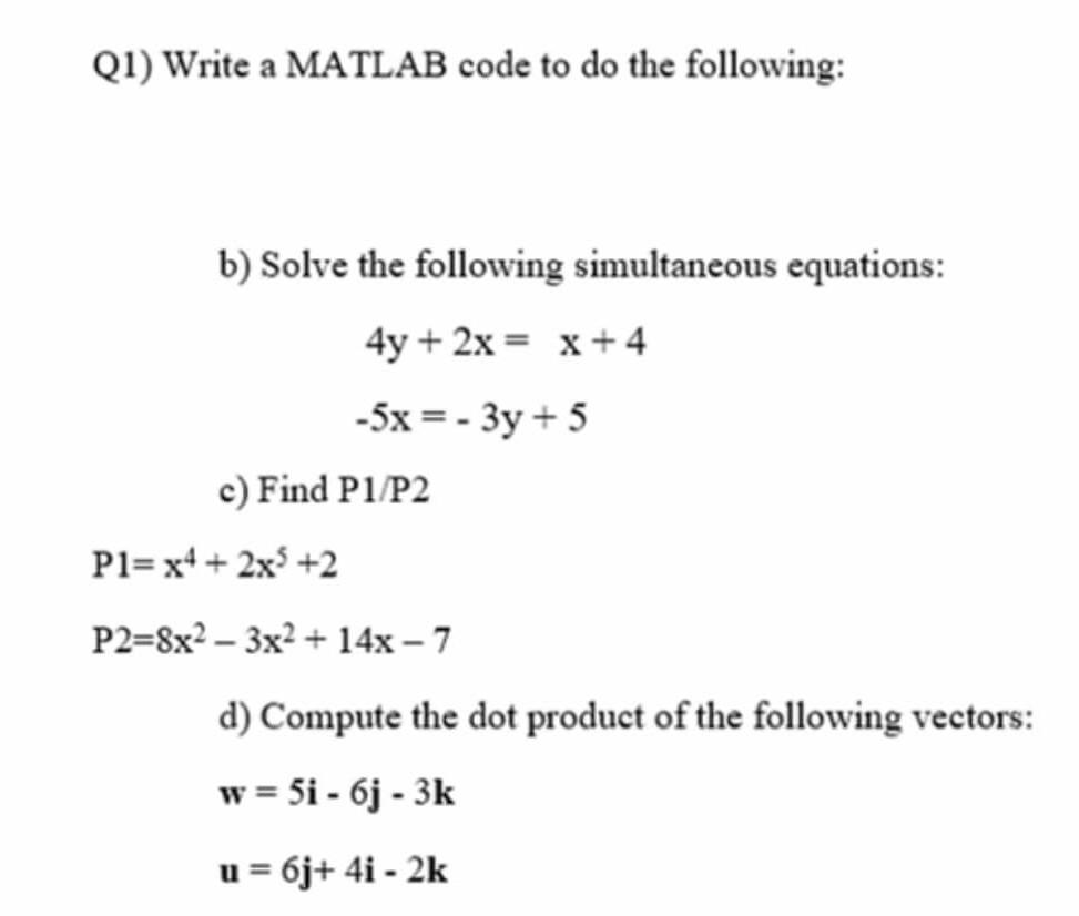Solved Q1) Write a MATLAB code to do the following: b) Solve | Chegg.com