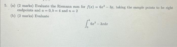 Solved 5. (a) (2 marks) Evaluate the Riemann sum for | Chegg.com