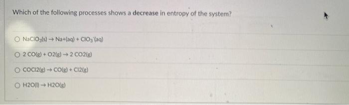 Solved Which of the following processes shows a decrease in | Chegg.com