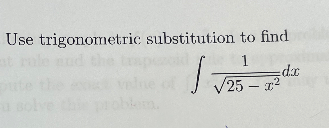 Solved Use trigonometric substitution to find∫﻿﻿125-x22dx | Chegg.com
