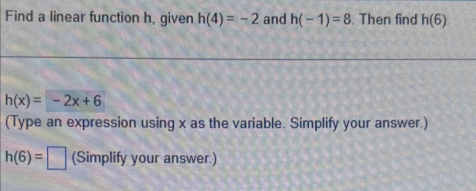 Solved Find a linear function h, ﻿given h(4)=-2 ﻿and | Chegg.com