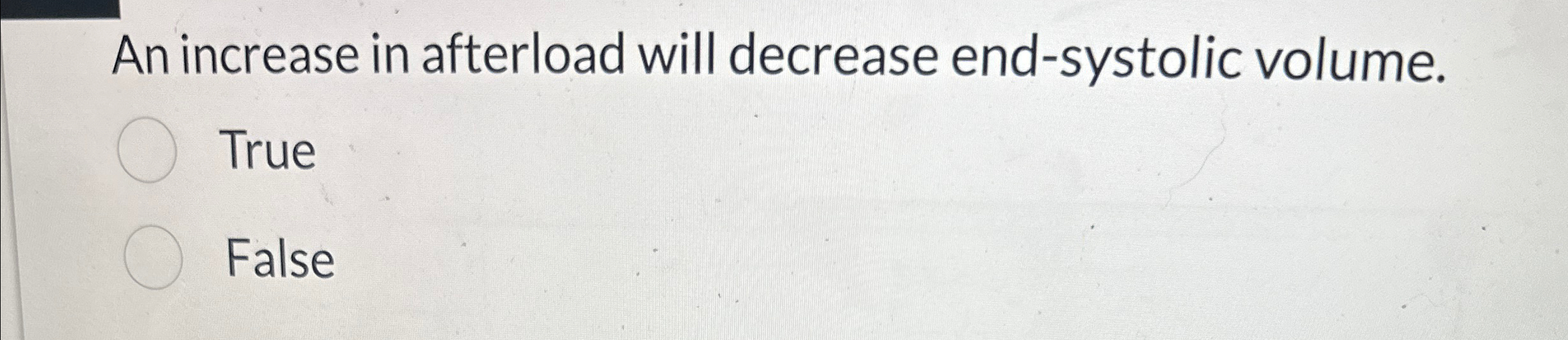 Solved An increase in afterload will decrease end-systolic | Chegg.com