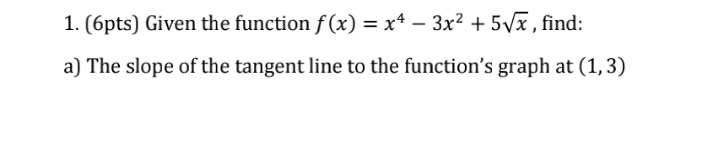 Solved 1. (6pts) Given the function f(x)=x4−3x2+5x, find: a) | Chegg.com