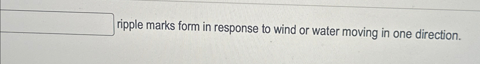 Solved ?____ ripple marks form in response to wind or water | Chegg.com