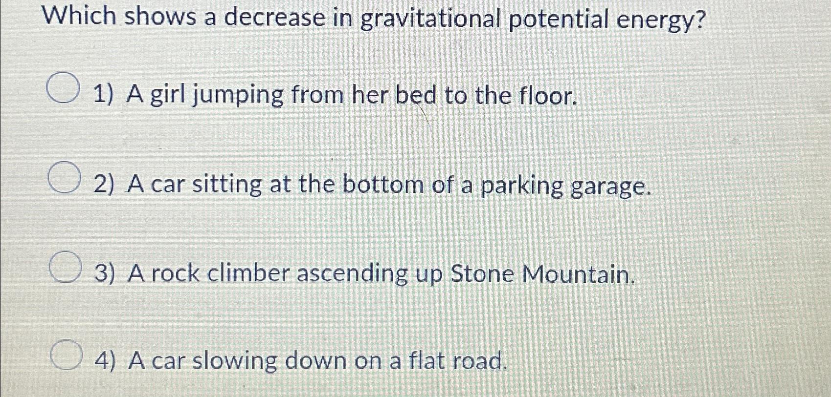 Solved Which shows a decrease in gravitational potential | Chegg.com
