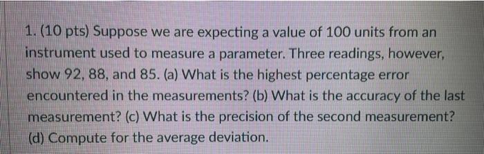 Solved 1. (10 pts) Suppose we are expecting a value of 100 | Chegg.com